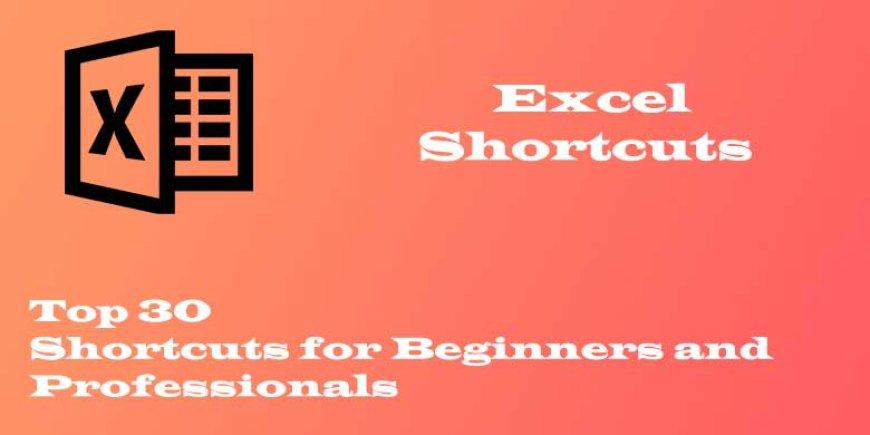 Top 30 Excel Shortcuts for Beginners and Professionals
